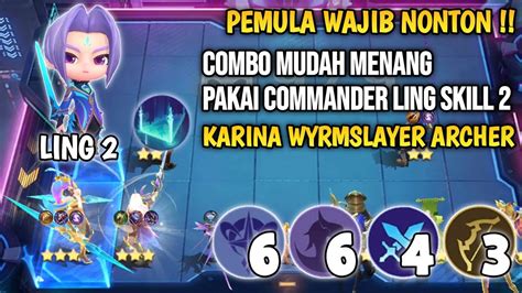 COMBO MUDAH MENANG PAKAI COMMANDER LING SKILL 2 MAGIC CHESS MOBILE