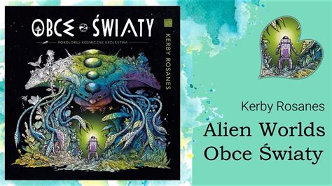 Alien Worlds Kerby Rosanes Flip Through Nowa Kolorowanka Obce