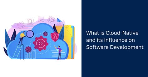 What Is Cloud Native And Its Influence On Software Development Sygitech