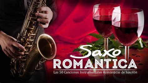 Las 50 Canciones Instrumentales Románticas de Saxofón Lo Mejor de La