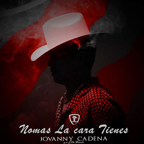 Nomas La Cara Tienes música y letra de Jovanny Cadena Y Su Estilo