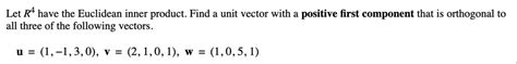 let r4 have the euclidean inner product find a unit … solvedlib