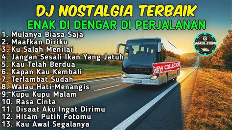 DJ LAGU NOSTALGIA PALING DICARI Lagu Kenangan Cocok Di Perjalanan