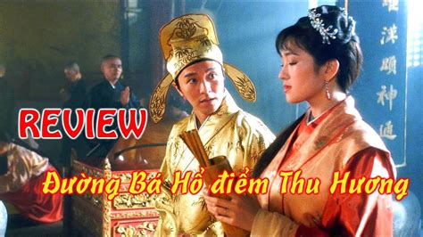 Review Phim Đường Bá Hổ Điểm Thu Hương Pha Cua Gái Đỉnh Cao Châu