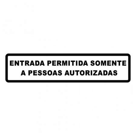 Placa Entrada Permitida Somente A Pessoas Autorizadas PS 183 6 5x30
