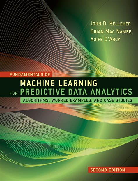 fundamentals of machine learning for predictive data analytics second edition by john d