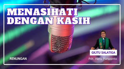 Menasihati Dengan Kasih Renungan Malam GKJTU Senin 10 Juli 2023