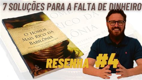 7 SOLUÇÕES PARA A FALTA DE DINHEIRO O Homem Mais Rico da Babilônia