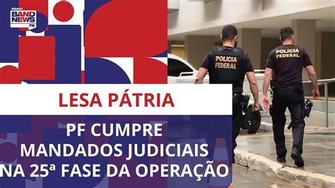 Polícia Federal cumpre mandados judiciais na 25ª fase da Operação Lesa