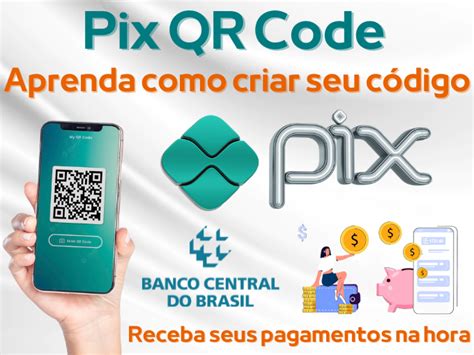 Pix QR Code Descubra Como Receber E Enviar Seus Pagamentos