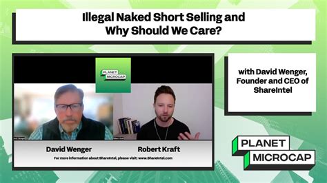 Illegal Naked Short Selling And Why Should We Care With David Wenger