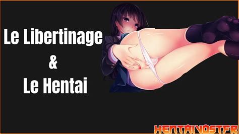 Le Libertinage Et Le Hentai Un Univers Troitement Li