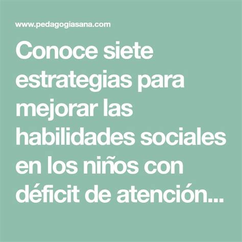 Conoce Siete Estrategias Para Mejorar Las Habilidades Sociales En Los