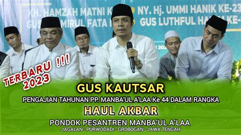 GUS KAUTSAR TERBARU PENGAJIAN TAHUNAN PP MANBA UL A LAA KE 44 DALAM