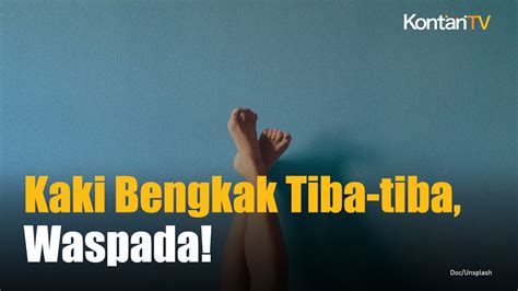 10 Penyebab Kaki Tiba Tiba Bengkak