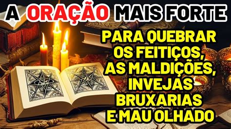 A ORAÇÃO MAIS FORTE E PODEROSA PARA QUEBRAR OS FEITIÇOS MALDIÇÕES