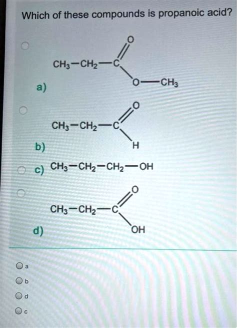 SOLVED Which Of These Compounds Is Propanoic Acid CH3 CH2 COOH A B