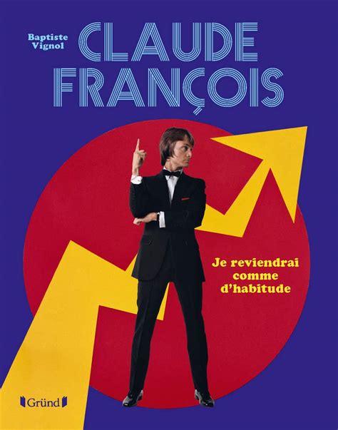 Claude Fran Ois Je Reviendrai Comme D Habitude Vignol Baptiste