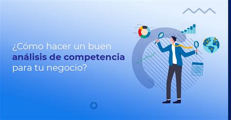 C Mo Hacer Un Buen An Lisis De Competencia Para Tu Negocio