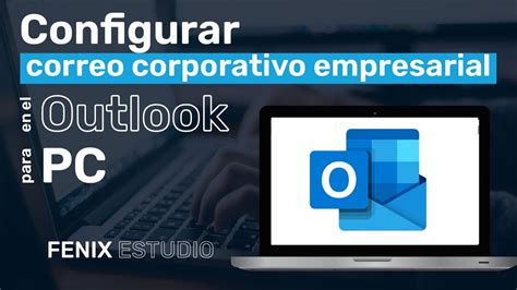 Como Configurar Correo Corporativo Empresarial En Outlook Para Pc Youtube