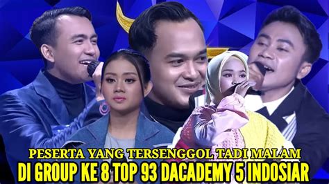 Inilah Peserta Yang Tersenggol Di Grup Ke 8 Top 93 Dacademy 5 Final