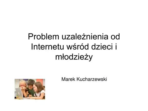 PPT Problem uzależnienia od Internetu wśród dzieci i młodzieży