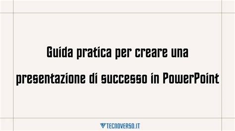 Guida Pratica Per Creare Una Presentazione Di Successo In PowerPoint