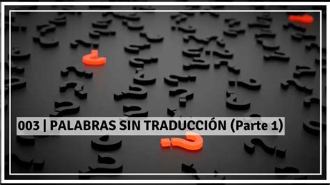 003 10 Palabras en Español Que No Tienen Traducción al Inglés
