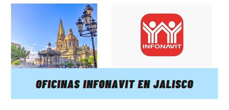 Oficinas De Infonavit En Jalisco Horario Tel Fonos Citas
