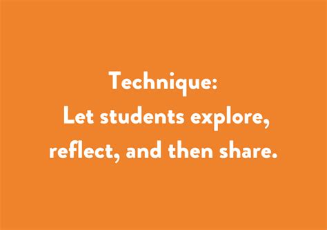 Technique Let Students Explore Reflect And Then Share Teaching In