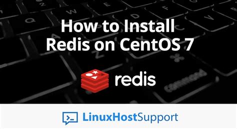 How To Install And Configure Redis On Centos 7 Linuxhostsupport