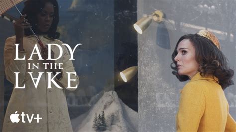 New Trailer For Apple Tv Plus Lady In The Lake Thriller Series Stars Natalie Portman As An