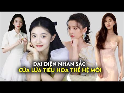 4 Mỹ nhân Hoa ngữ là đại diện nhan sắc của lứa tiểu hoa thế hệ mới