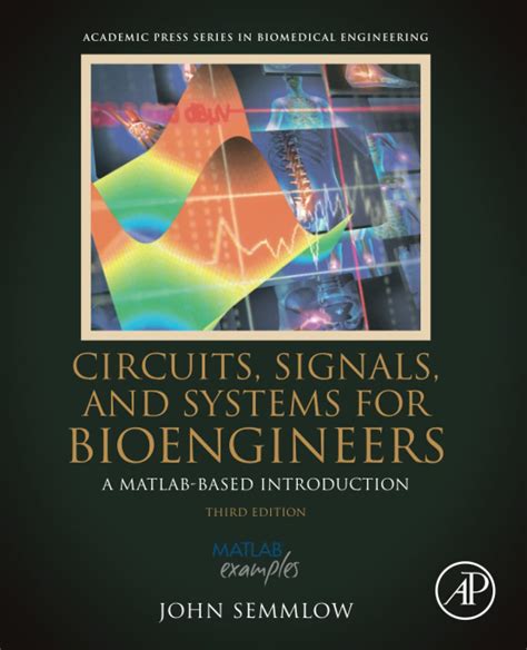 Circuits Signals And Systems For Bioengineers A Matlab Based