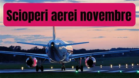 Scioperi Aerei Novembre Il Calendario Con Tutte Le Date