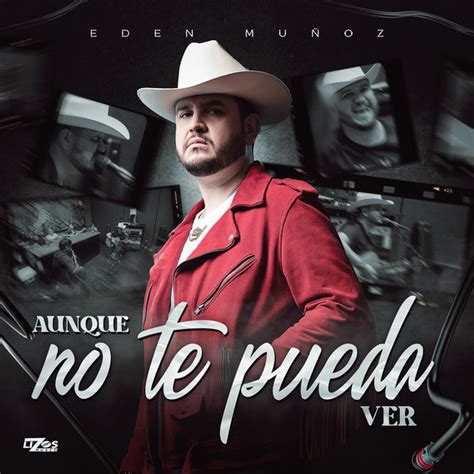 Aunque No Te Pueda Ver Single de Eden Muñoz Spotify