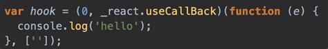 reactjs is the first factor in the anonymous function of react hooks transposed into es5