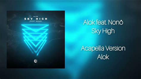 Alok Sky High feat Nonô Acapella Version YouTube