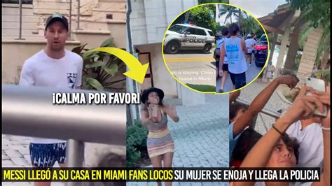MESSI LLEGÓ A SU CASA EN MIAMI FANS LOCOS LLEGA LA POLICIA Y SU MUJER
