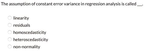 solved the assumption of constant error variance in regression analysis is called linearity