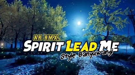 DJ SPIRIT LEAD ME SLOW BASS STYLE BANYUWANGI SAD SONG YouTube