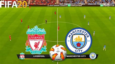 FIFA 20 Liverpool Vs Manchester City UEL UEFA Europa League Full