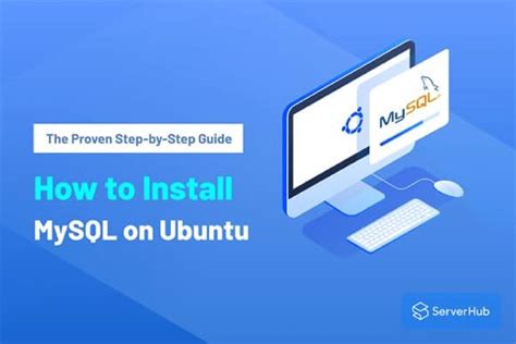 how to install mysql on ubuntu the proven 2021 guide