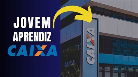 JOVEM APRENDIZ CAIXA 2024 Inscrições Vagas Salário YouTube