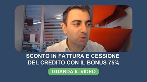 Sconto In Fattura E Cessione Del Credito Con Il Bonus 75 YouTube