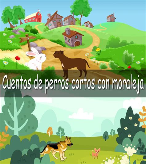 Cuentos de perros cortos con moraleja Cuentos cortos para dormir niños