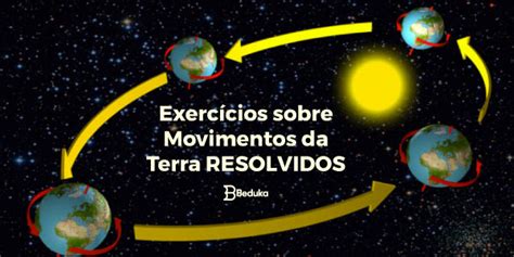 Os 9 Melhores Exercícios sobre Movimentos da Terra Gabarito