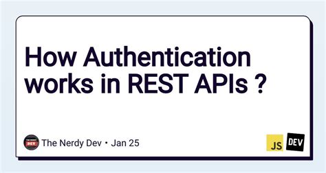 how authentication works in rest apis r devto