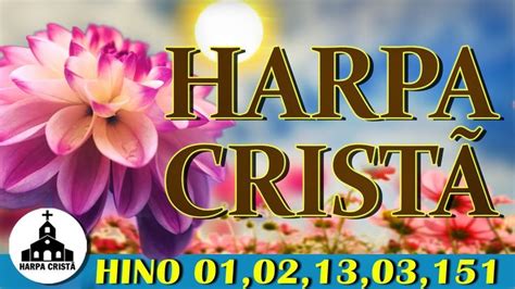 Louvores Da Harpa Crist Os Mais Belos Hinos Anos De
