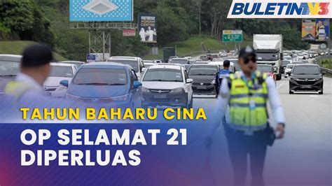 TAHUN BAHARU CINA Pihak Polis Pergiat Anggota Laksana Op Selamat 21